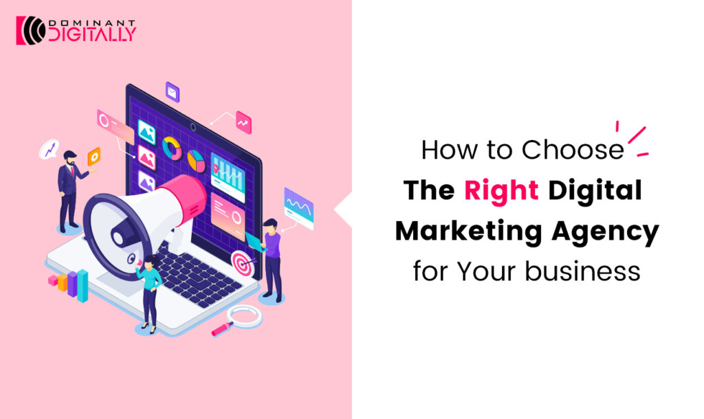 How to Choose the Right Digital Marketing Agency for Your business?